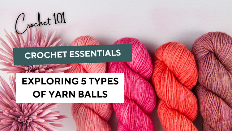 Crochet Essentials: 5 types of yarn balls and how to use them – Spreeberry